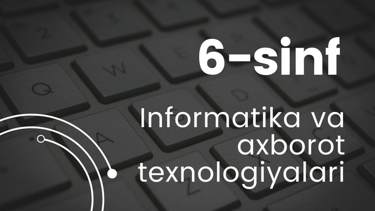 6-sinf informatika va axborot texnologiyalari mavzulari asosida tayyorlangan videoroliklar ...