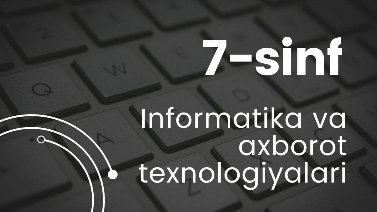 7-sinf informatika va axborot texnologiyalari mavzulari asosida ...